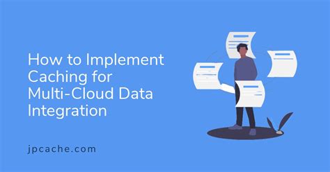 How To Implement Caching For Multi Cloud Data Integration