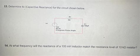 Solved 13 Determine Xc Capacitive Reactance For The
