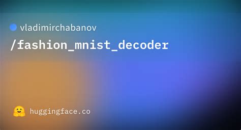 Vladimirchabanovfashionmnistdecoder · Hugging Face