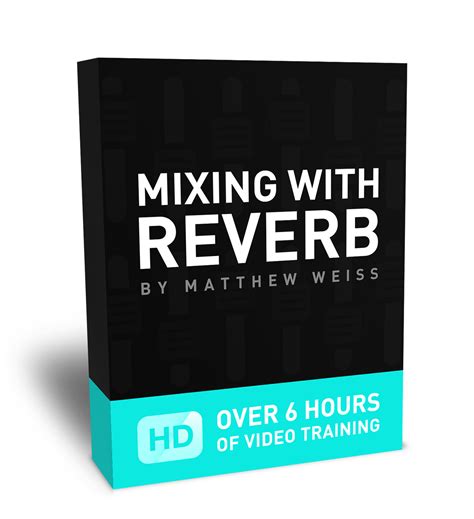 Mixing With Reverb Hours Of Mix Training