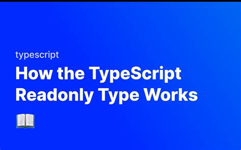 TypeScript的只读类型是如何工作的 掘金