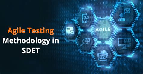Agile Testing Methodology In Sdet Sdet Tech