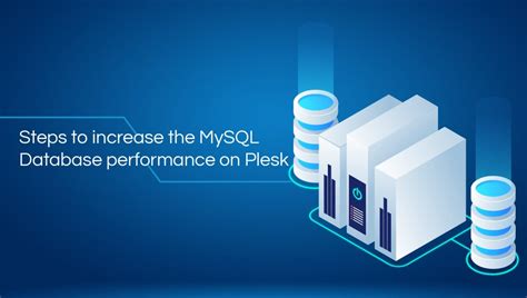 Steps To Increase The Mysql Database Performance On Plesk Actsupport