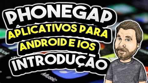 Phonegap Aprenda A Criar Apps E Games Para Ios E Android Vídeo 1 Youtube