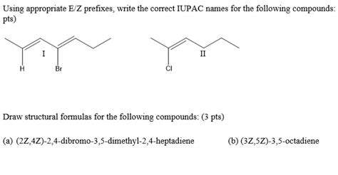 Solvedusing Appropriate Eiz Prefixes Write The Correct Iupac Names