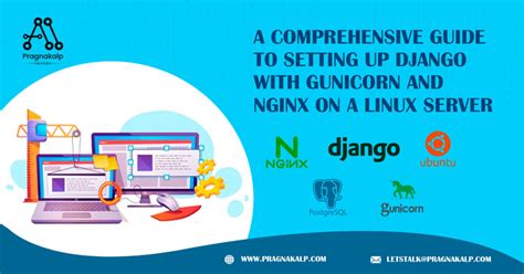 A Comprehensive Guide To Setting Up Django With Gunicorn And Nginx On A