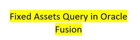 Oracle Applications Blog Fixed Assets Query In Oracle Fusion