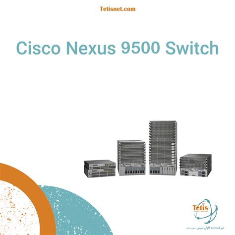 مشخصات و قیمت Cisco Nexus 9500 Switch داده کاوان تتیس