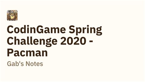 Codingame Spring Challenge 2020 Pacman Gabs Notes