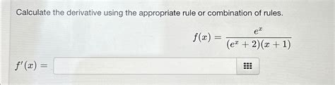 solved calculate the derivative using the appropriate rule