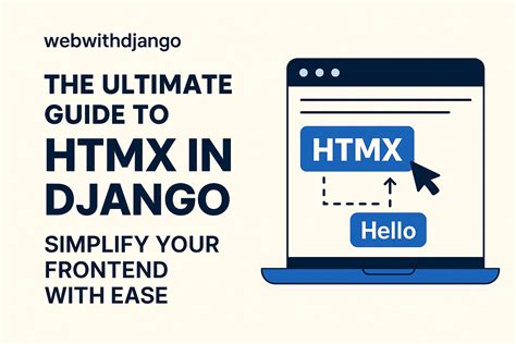 The Ultimate Guide To Htmx In Django Simplify Your Frontend With Ease
