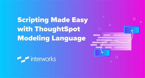 Michael Krause On Linkedin Scripting Made Easy With Thoughtspot Modeling Language Interworks