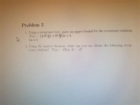 Solved Problem 3 1 Using A Recurrence Tree Guess An Upper