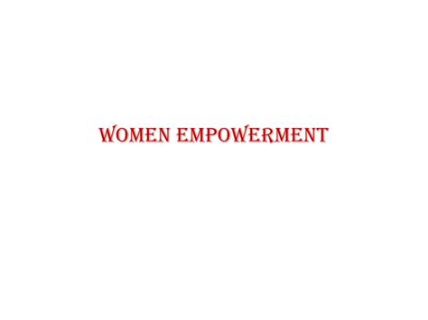 Women Empowerment Community Health Nursing Pptx