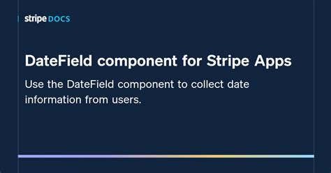 Datefield Component For Stripe Apps Stripe Documentation