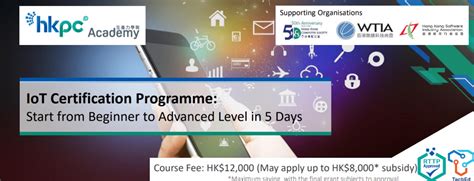 Iot Certification Programme Start From Beginner To Advanced Level In 5 Days Wtia Hong Kong