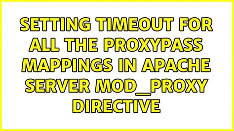Setting Timeout For All The Proxypass Mappings In Apache Server Mod