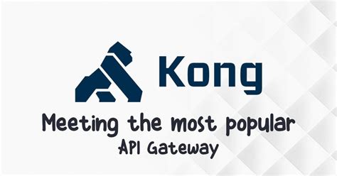 Having A Date With Kong The Most Popular Api Gateway