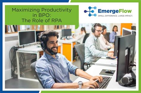 Maximizing Productivity In Bpo The Role Of Rpa Emergeflow Technologies