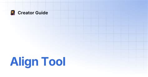Align Tool Creator Guide