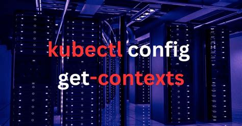 Kubectl Get Context List Kubernetes Cluster Connections Context Cluster Connection