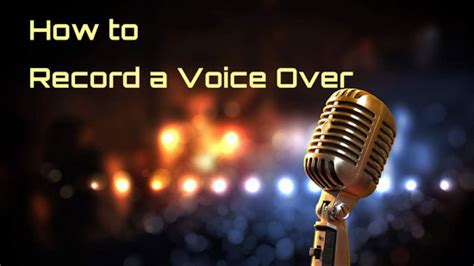 Essential Tips How To Record A Voice Over