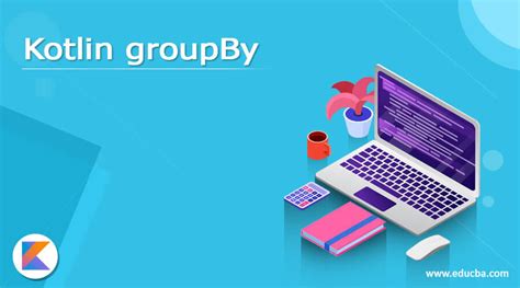 Kotlin GroupBy How GroupBy Works In Kotlin Examples