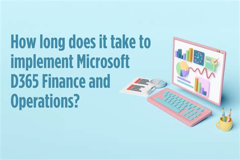 How Long Does It Take To Implement Microsoft Dynamics 365 Finance And
