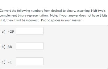 Answered Convert The Following Numbers From Decimal To Binary Assuming Bit Two S Complement
