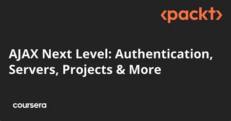 Ajax Next Level Authentication Servers Projects And More Coursera