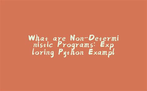 What Are Non Deterministic Programs Exploring Python Example 拾光赋