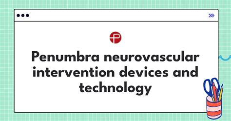 Penumbra Neurovascular Teardown Analysis Strategy And Innovation Nextsprints