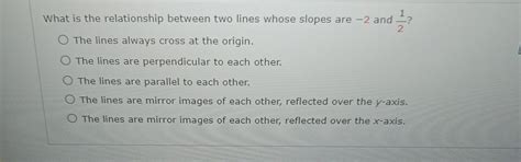 Solved What Is The Relationship Between Two Lines Whose Chegg Com