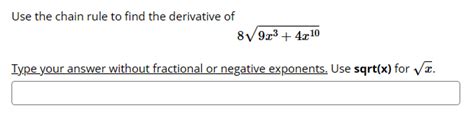Solved Use The Chain Rule To Find The Derivative Of Chegg Com
