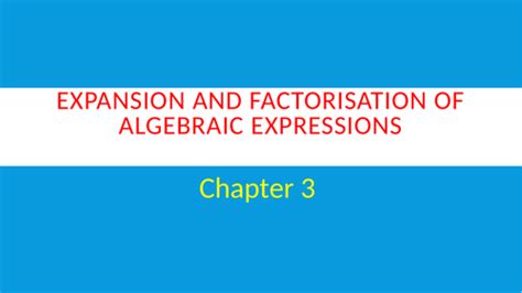 Expansion And Factorisation Of Algebraic Expressions Teaching Resources