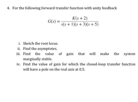solved 4 for the following forward transfer function with