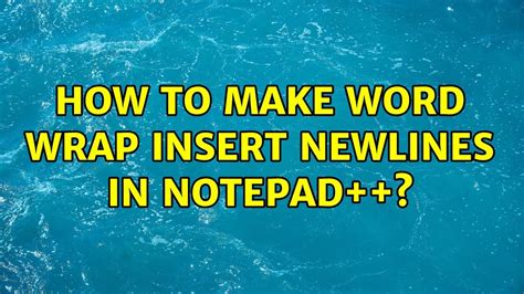 How To Make Word Wrap Insert Newlines In Notepad 3 Solutions