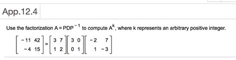 Solved App124 Use The Factorization A Pdp 1 To Compute A
