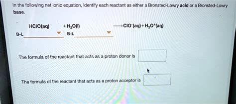 solved in the following net ionic equation identify each reactant as either a bronsted lowry
