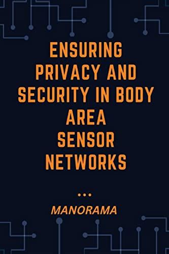 Ensuring Privacy And Security In Body Area Sensor Networks By Manorama Goodreads