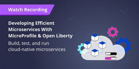 developing efficient microservices with microprofile and open liberty
