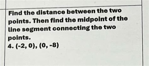 Solved Find The Distance Between The Two Points Then Find The
