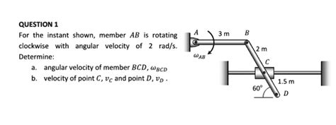Solved For The Instant Shown Member Ab Is Rotating Clockwise With An