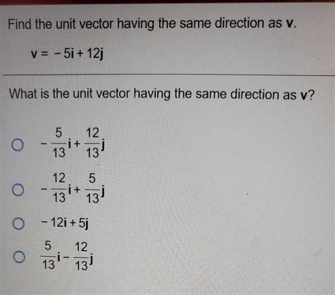 Solved Find The Unit Vector Having The Same Direction As V Chegg Com