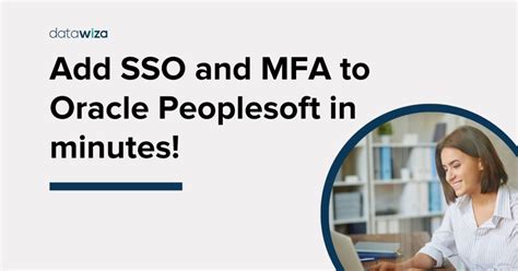 Datawiza On Linkedin Enable Sso And Mfa For Oracle Peoplesoft Datawiza