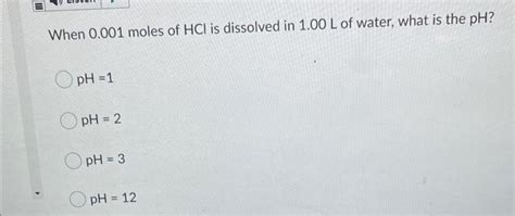 Solved When Moles Of HCl Is Dissolved In L Of Chegg Com