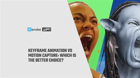 keyframe animation và motion capture Đâu là lựa chọn của bạn