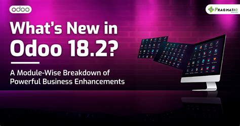 Whats New In Odoo A Module Wise Breakdown Of Powerful Business Enhancements