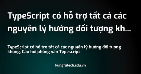 Typescript Có Hỗ Trợ Tất Cả Các Nguyên Lý Hướng đối Tượng Không