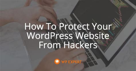 Wp Expert On Linkedin How To Protect Your Wordpress Website From Hackers